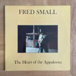 FRED SMALL / THE HEART OF THE APPALOOSA | RECORDSHOP GG