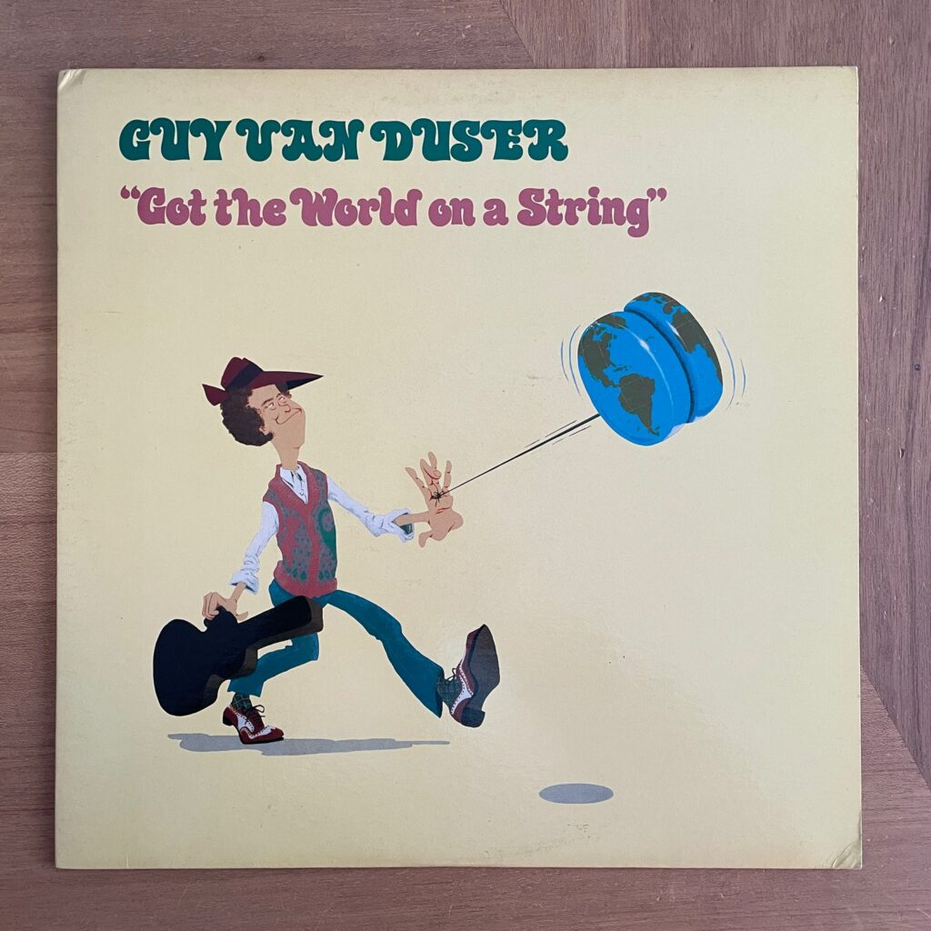 GUY VAN DUSER / GOT THE WORLD ON A STRING | RECORDSHOP GG